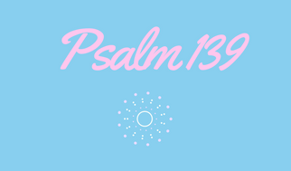 Psalm 139 – The Best Catholic